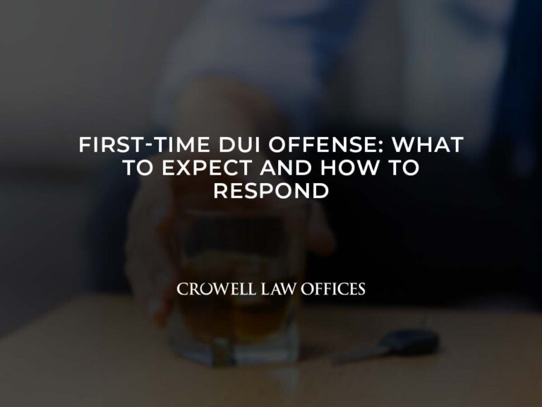 First-Time DUI in Sacramento: What to Expect - Crowell Law Offices