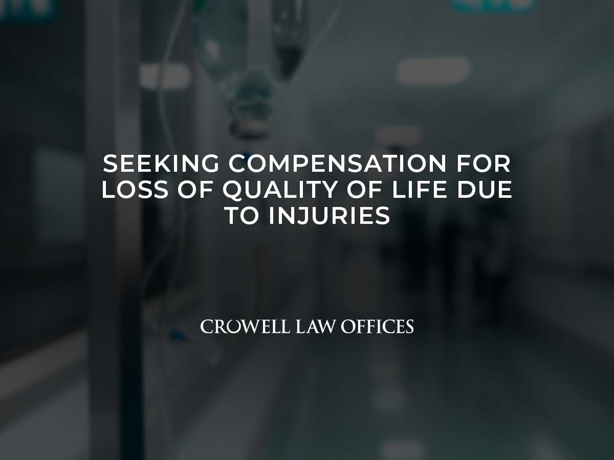 Seeking Compensation for Loss of Quality of Life Due to Injuries ...