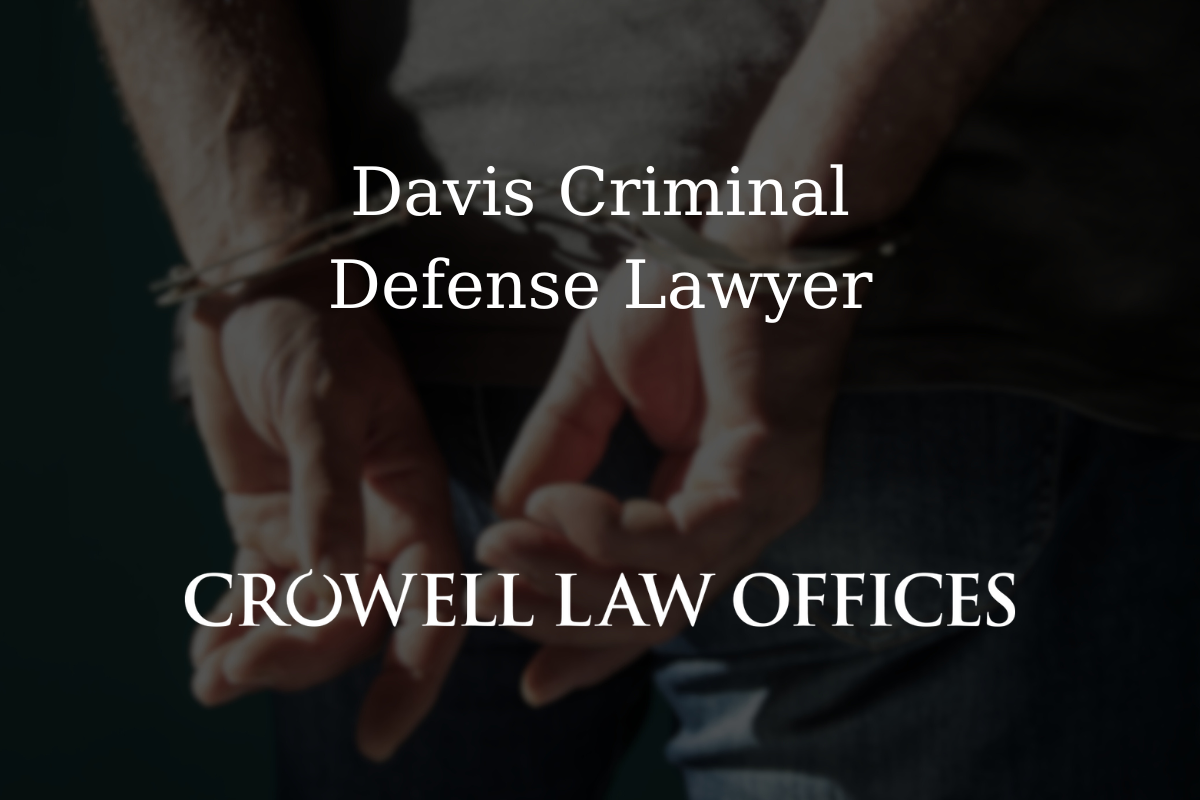 Davis Criminal Defense Lawyer - Crowell Law Offices